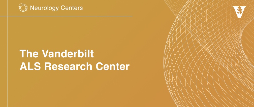 The Vanderbilt ALS Research Center | Department of Neurology